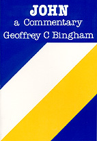John: a Commentary by Geoffrey Bingham